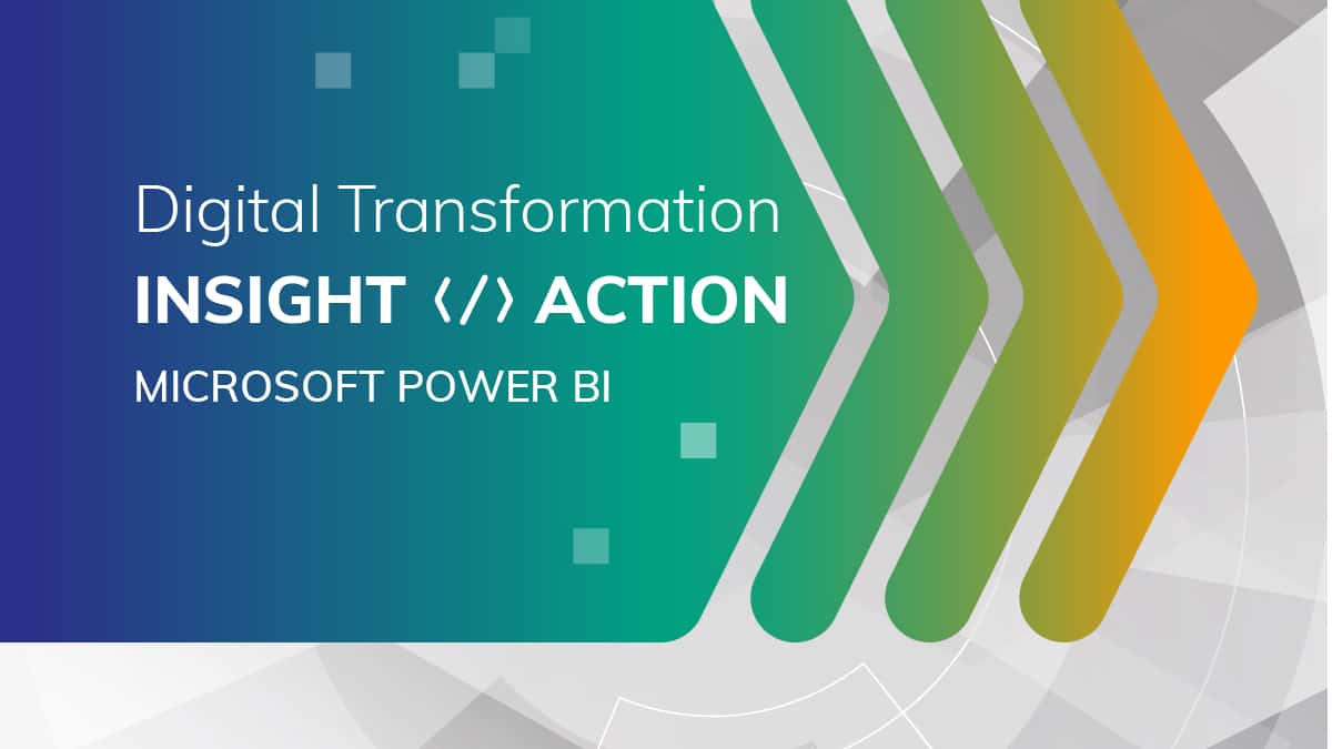 Digital Transformation: Insight to Action - Intro to Power BI and ...